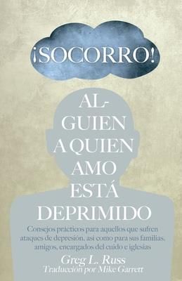 Socorro! Alguien a Quien Amo Est Deprimido (Russ Greg L.) - Literatura ...
