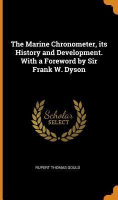 The Marine Chronometer, its History and Development. With a Foreword by ...