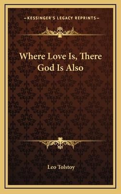 Where Love Is, There God Is Also (Tolstoy Leo) - Literatura ...