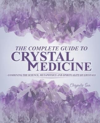 The Complete Guide To Crystal Medicine (Sun Chrysalis) - Literatura ...