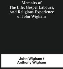 Memoirs Of The Life, Gospel Labours, And Religious Experience Of John ...
