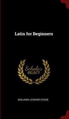Latin for Beginners (D'Ooge Benjamin Leonard) - Literatura obcojęzyczna - Ceny i opinie - Ceneo.pl