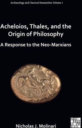 Acheloios, Thales, and the Origin of Philosophy Molinari, Nicholas J ...