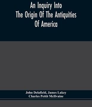 An Inquiry Into The Origin Of The Antiquities Of America (Delafield ...
