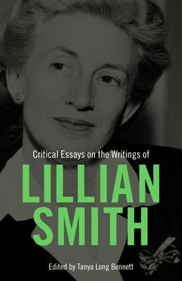 Critical Essays on the Writings of Lillian Smith (Bennett Tanya Long ...
