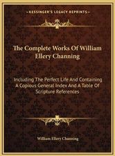 The Complete Works of William Ellery Channing (Channing William Ellery) - Literatura ...