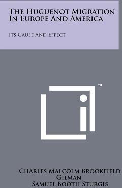 The Huguenot Migration In Europe And America (Gilman Charles Malcolm ...