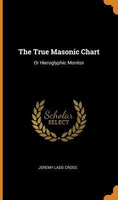 The True Masonic Chart (Cross Jeremy Ladd) - Literatura obcojęzyczna ...