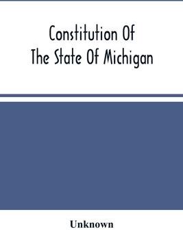 Constitution Of The State Of Michigan (Unknown) - Literatura ...