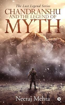 Chandranshu and the Legend of Myth (Neeraj Mehra) - Literatura ...