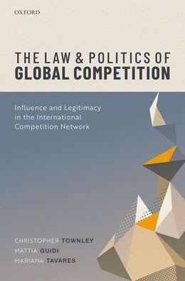 The Law and Politics of Global Competition (Townley Christopher ...