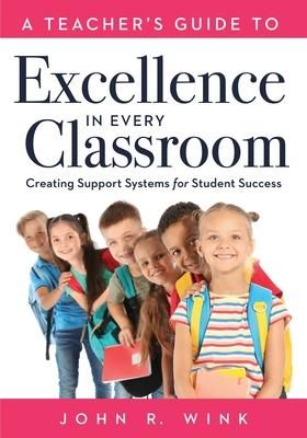 A Teacher's Guide to Excellence in Every Classroom (Wink Jon R ...