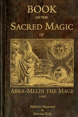 Book of the Sacred Magic of Abra-Melin the Mage (Kelly Edmund ...
