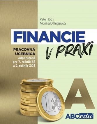 Financie v praxi A - pracovná učebnica, 2. vyd. Mária Tóthová Šimáčková; Petra Arslan Šinková ...