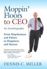 Moppin' Floors to CEO (Miller Dennis C.) - Literatura obcojęzyczna ...