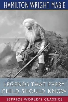 Legends That Every Child Should Know (Mabie Hamilton Wright ...