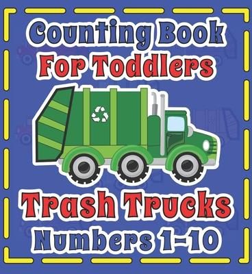 Counting Book For Toddlers Trash Truck numbers 1-10 (Merriam C. R ...
