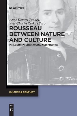 Rousseau Between Nature and Culture (Deneys-Tunney Anne) - Literatura ...