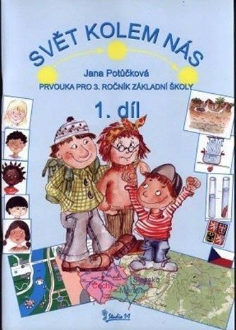 Svět kolem nás - Prvouka pro 3. ročník základní školy (1. díl) Potůčková Jana - Literatura ...