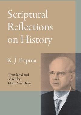 Scriptural Reflections on History (Popma Klaas Johan) - Literatura ...