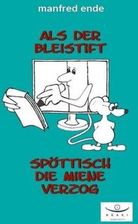 Als der Bleistift spöttisch die Miene verzog Ende, Manfred - Literatura ...