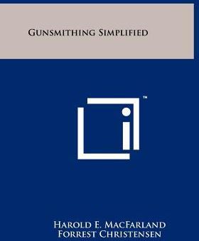 Gunsmithing Simplified (Macfarland Harold E.) - Literatura obcojęzyczna ...
