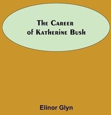 The Career Of Katherine Bush (Glyn Elinor) - Literatura obcojęzyczna ...