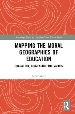 Mapping the Moral Geographies of Education (Mills Sarah) - Literatura ...