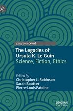 The Legacies of Ursula K. Le Guin (Robinson Christopher L ...