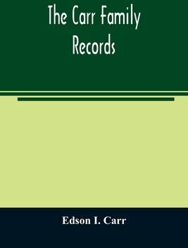 The Carr family records. Embacing the record of the first families who ...