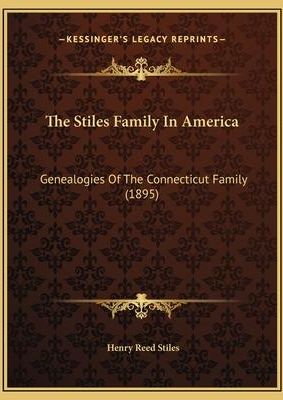 The Stiles Family In America (Stiles Henry Reed) - Literatura ...