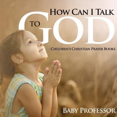 How Can I Talk to God? - Children's Christian Prayer Books (Baby ...