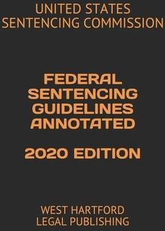 Federal Sentencing Guidelines Annotated 2020 Edition (Legal Publishing ...
