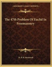 The 47th Problem of Euclid in Freemasonry (Bromwell H. P. H ...