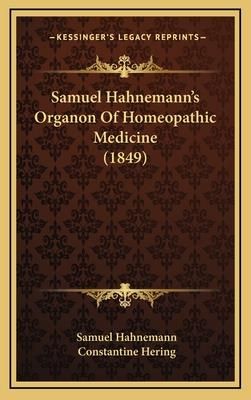 Samuel Hahnemann's Organon Of Homeopathic Medicine (Hahnemann Samuel ...