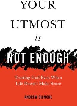 Your Utmost Is Not Enough (Gilmore Andrew) - Literatura obcojęzyczna ...