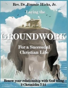 Laying the Groundwork for a Successful Christian Life (Hicks Jimmie Jr ...