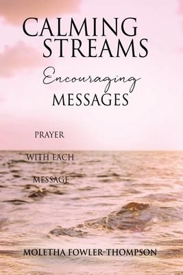 Calming Streams Encouraging Messages (Fowler-Thompson Moletha ...