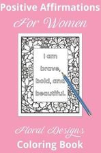 Positive Affirmations For Women Floral Designs Coloring Book (Furrow ...