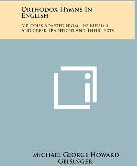 Orthodox Hymns In English (Gelsinger Michael George Howard ...