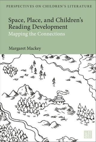 Space, Place, and Children's Reading Development (Mackey Margaret ...