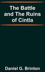 The Battle And The Ruins Of Cintla (G. Brinton Daniel) - Literatura ...