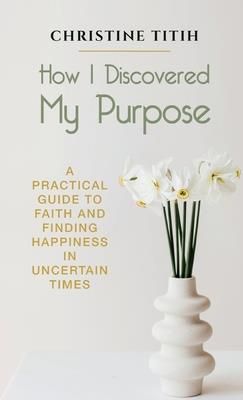 How I Discovered My Purpose (Titih Christine) - Literatura obcojęzyczna ...
