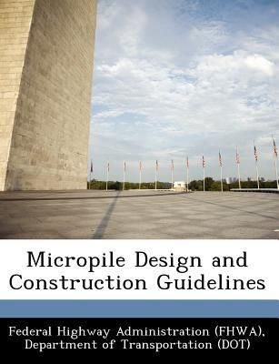 Micropile Design and Construction Guidelines (Federal Highway ...