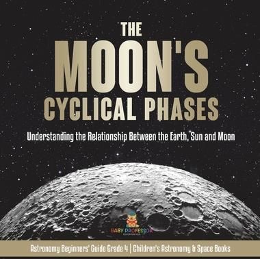 The Moon's Cyclical Phases (Baby Professor) - Literatura obcojęzyczna ...