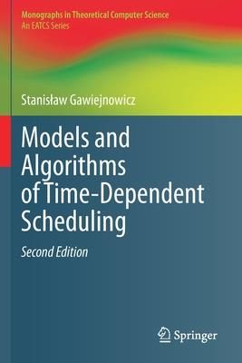 Models and Algorithms of Time-Dependent Scheduling (Gawiejnowicz Stanislaw) - Literatura ...