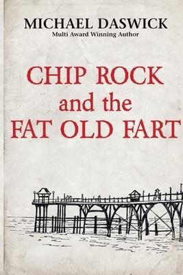 CHIP ROCK and the FAT OLD FART (Daswick Michael) - Literatura ...