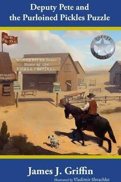 Deputy Pete and the Purloined Pickles Puzzle (Griffin James J ...
