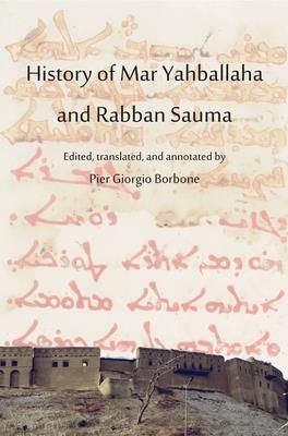 History of Mar Yahballaha and Rabban Sauma (Borbone Pier Giorgio ...