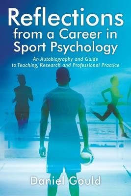 Reflections from a Career in Sport Psychology (Gould Daniel ...